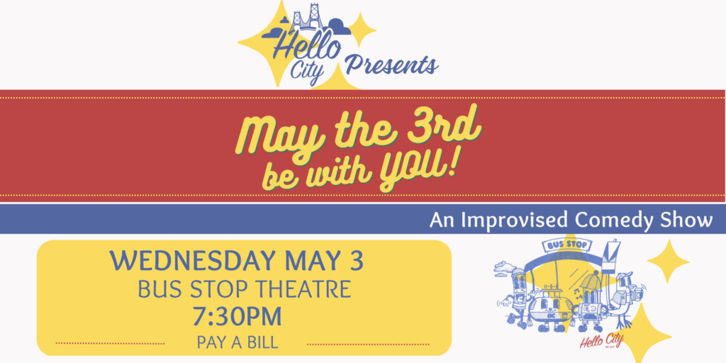 Hello City presents May the 3rd Be With You! - The Bus Stop Theatre